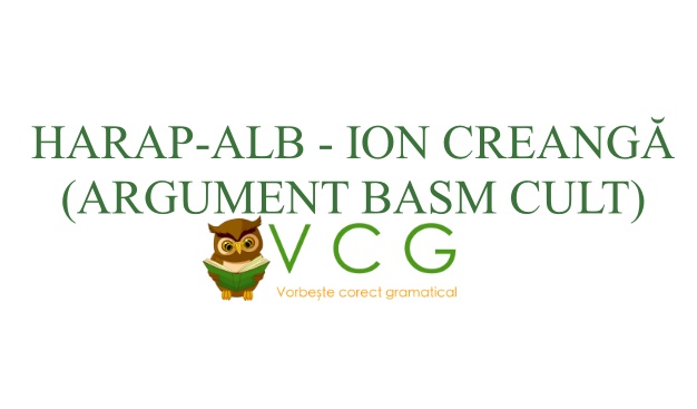 HARAP-ALB – ION CREANGĂ (ARGUMENT BASM CULT) – Vorbește corect ...