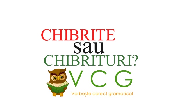 Chibrite sau chibrituri? – Vorbește corect gramatical (VCG)