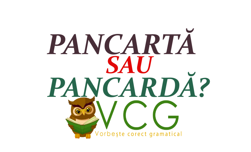 PANCARTĂ sau PANCARDĂ? – Vorbește corect gramatical (VCG)